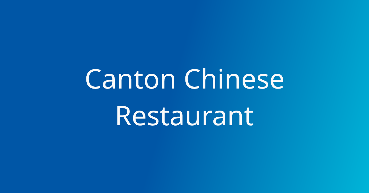 Order Authentic Chinese Online | Canton Chinese Restaurant - Pickup or ...